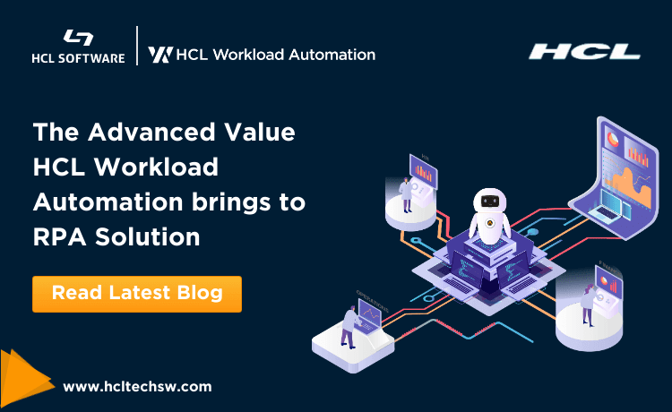 The Advanced Value HCL Workload Automation brings to RPA Solution